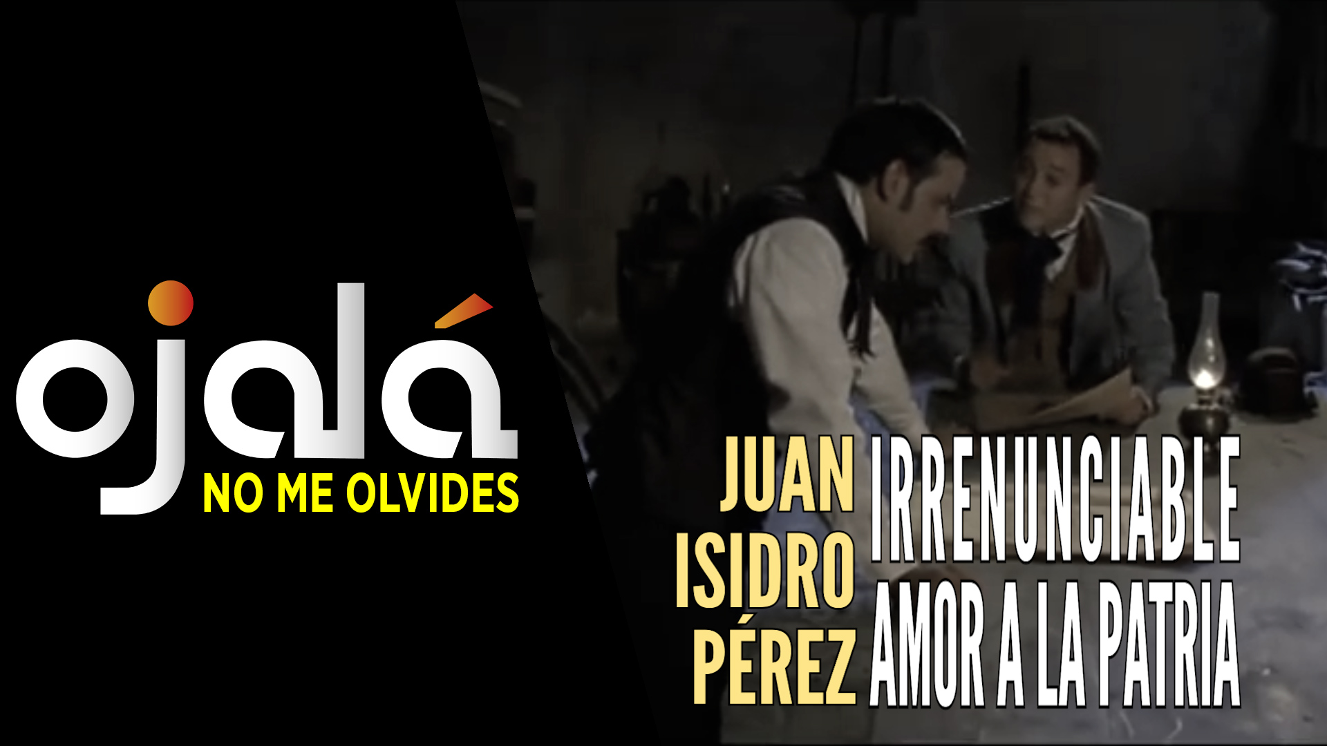 Juan Isidro Pérez: irrenunciable amor a la patria - Ojalá