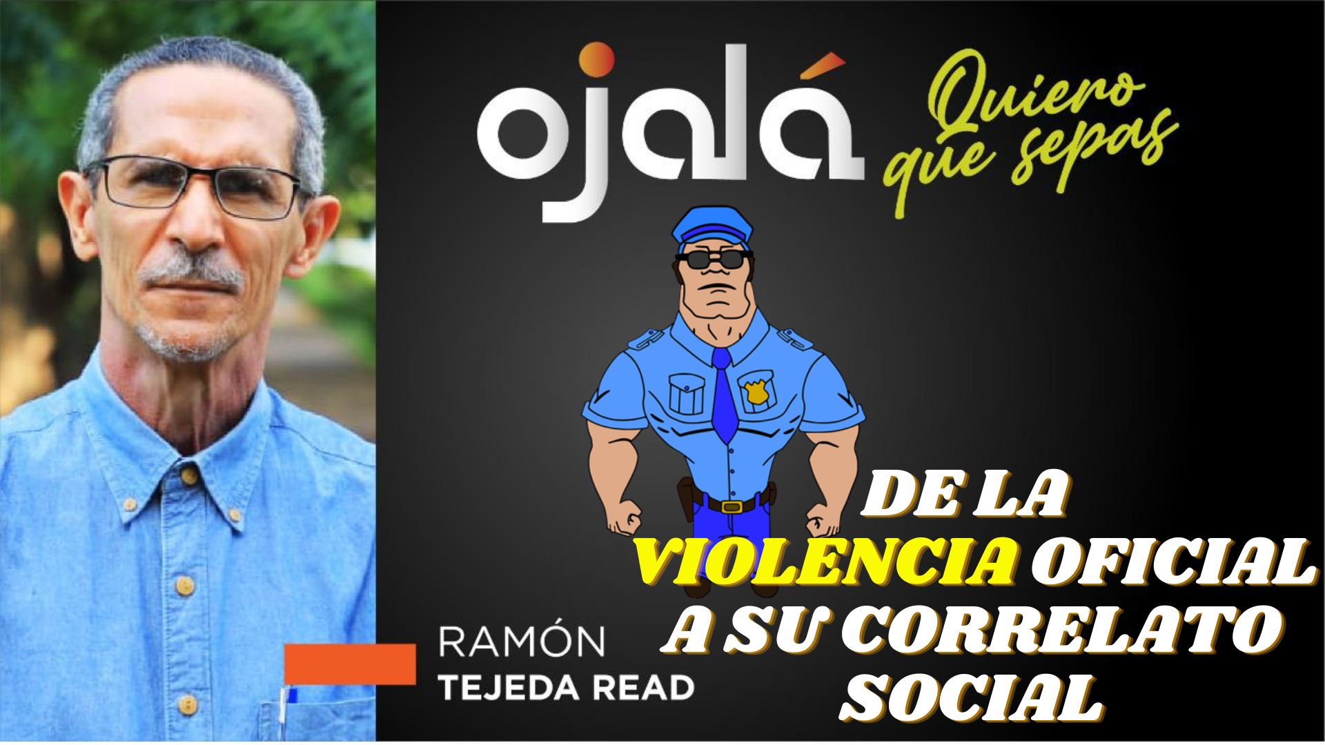 De la violencia oficial a su correlato social - Ojalá