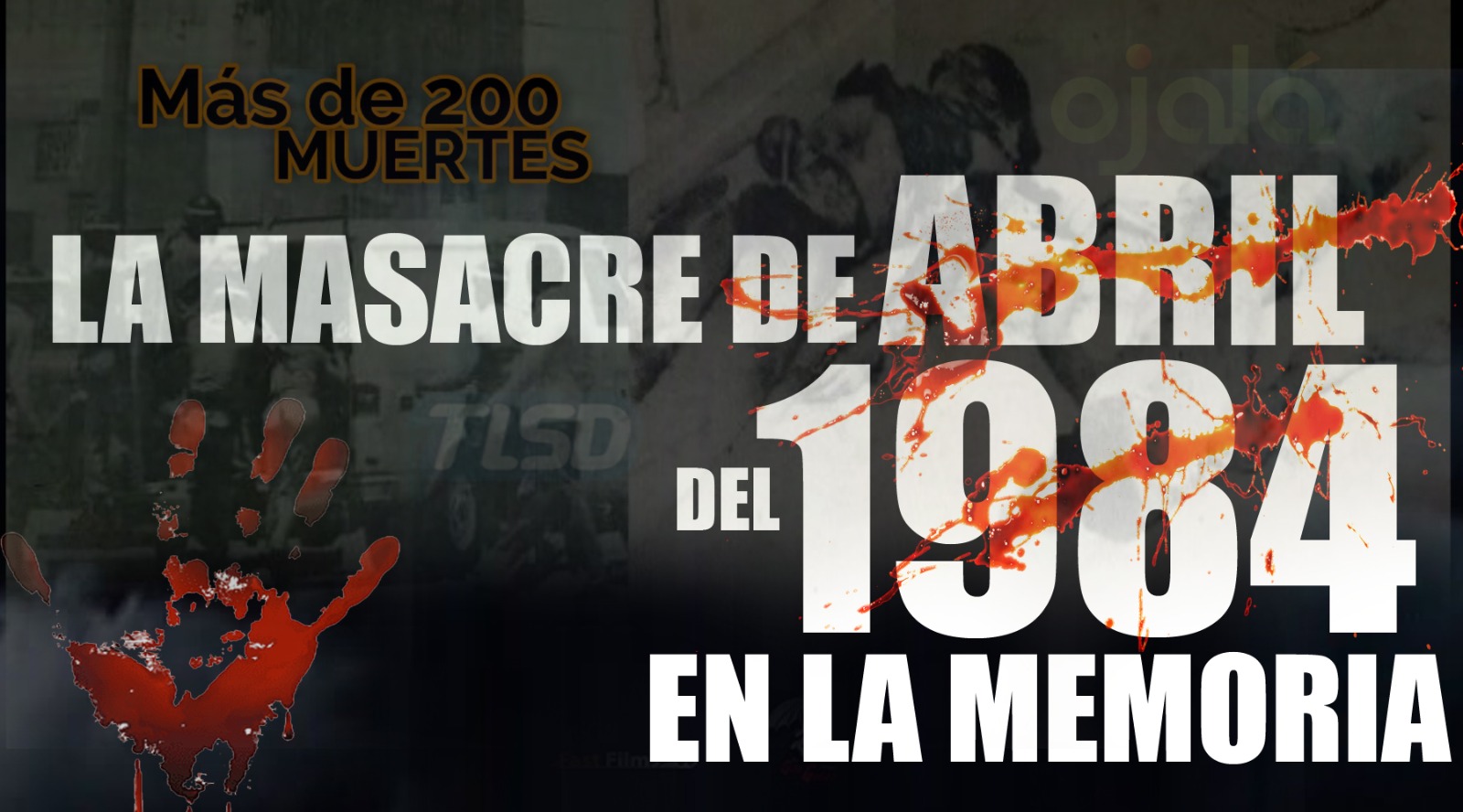 La masacre de abril del 1984 en la memoria - Ojalá