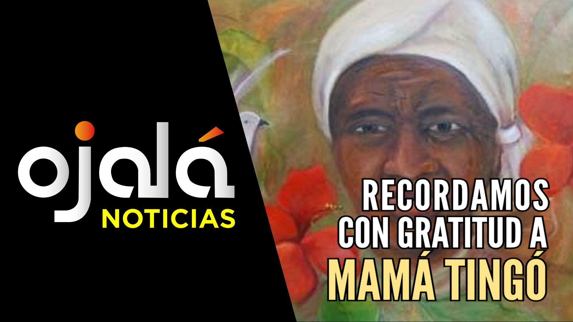 Recordamos con gratitud a Mamá Tingó - Ojalá