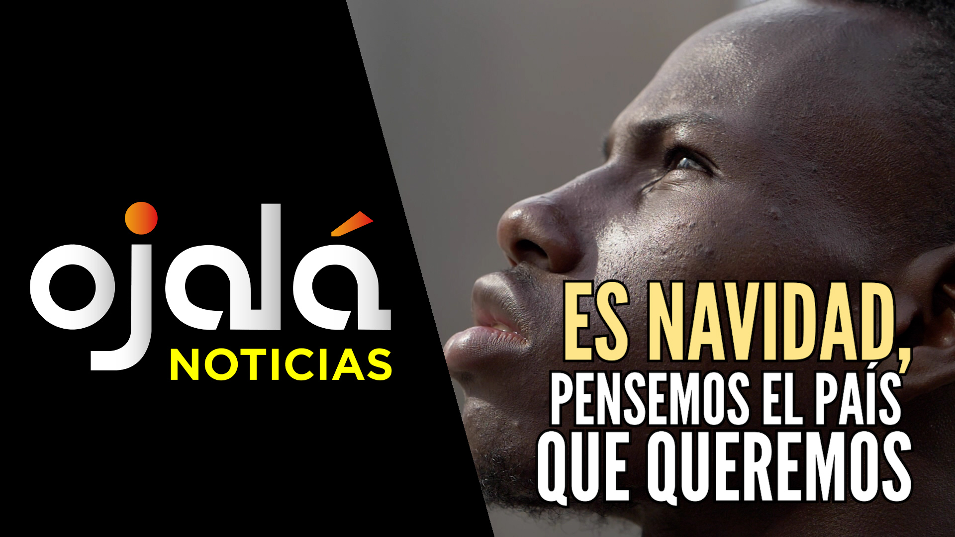 Es Navidad, pensemos el país que queremos - Ojalá