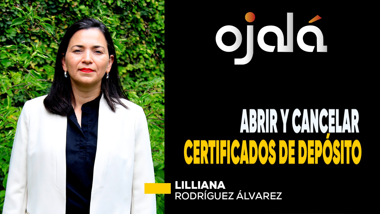 Abrir y cancelar certificados de depósito - Ojalá